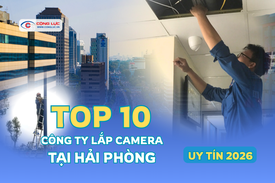 Top 10 Công Ty Lắp Camera Tại Hải Phòng Uy Tín 2026